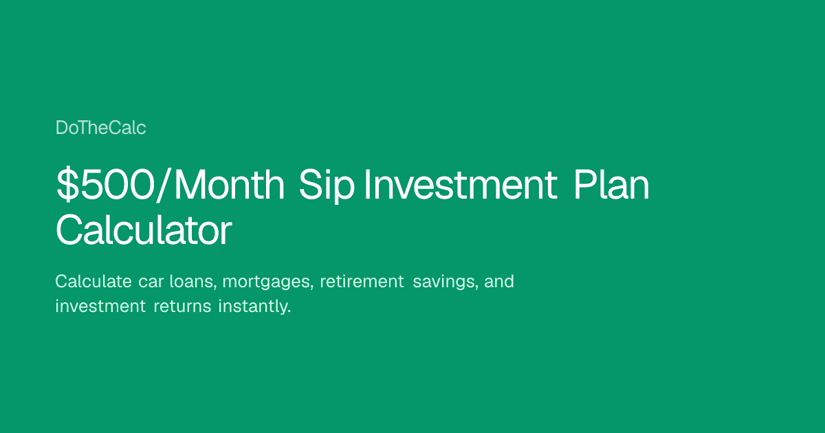 $500/Month SIP Calculator - Systematic Investment Plan | DoTheCalc ...