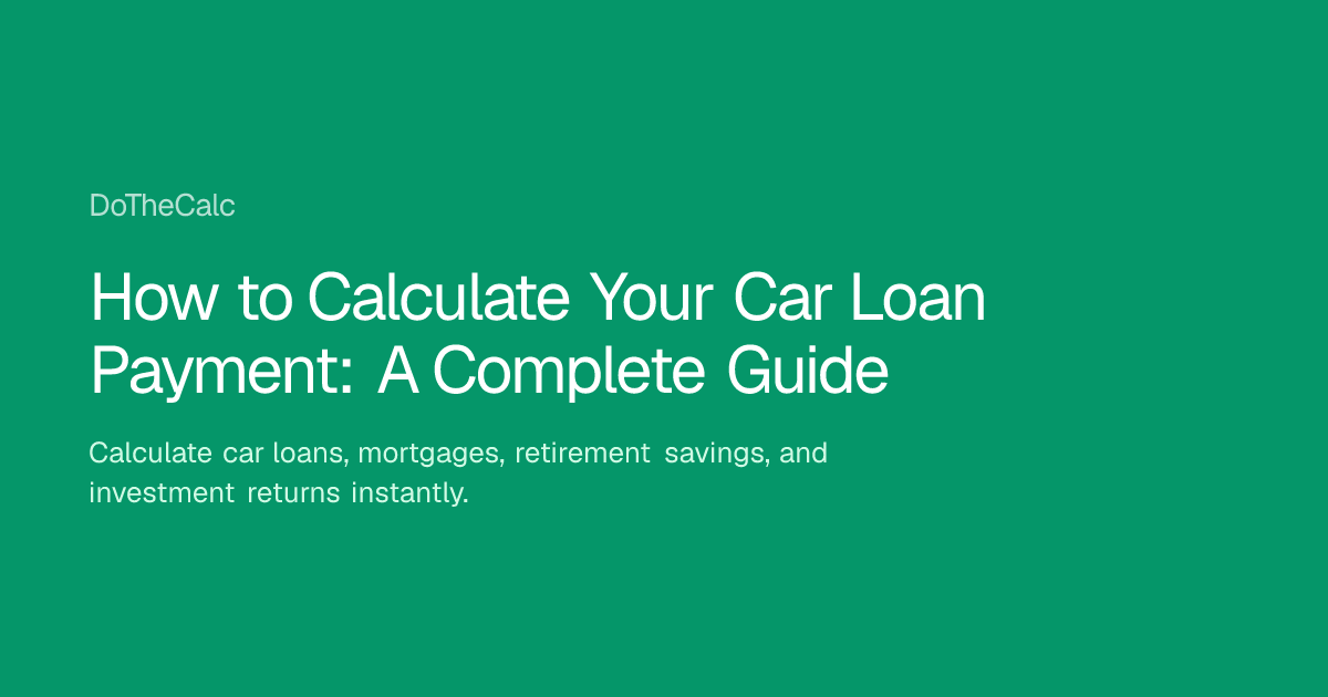 How to Calculate Car Loan Payments: Formula, Examples & Tips | DoTheCalc