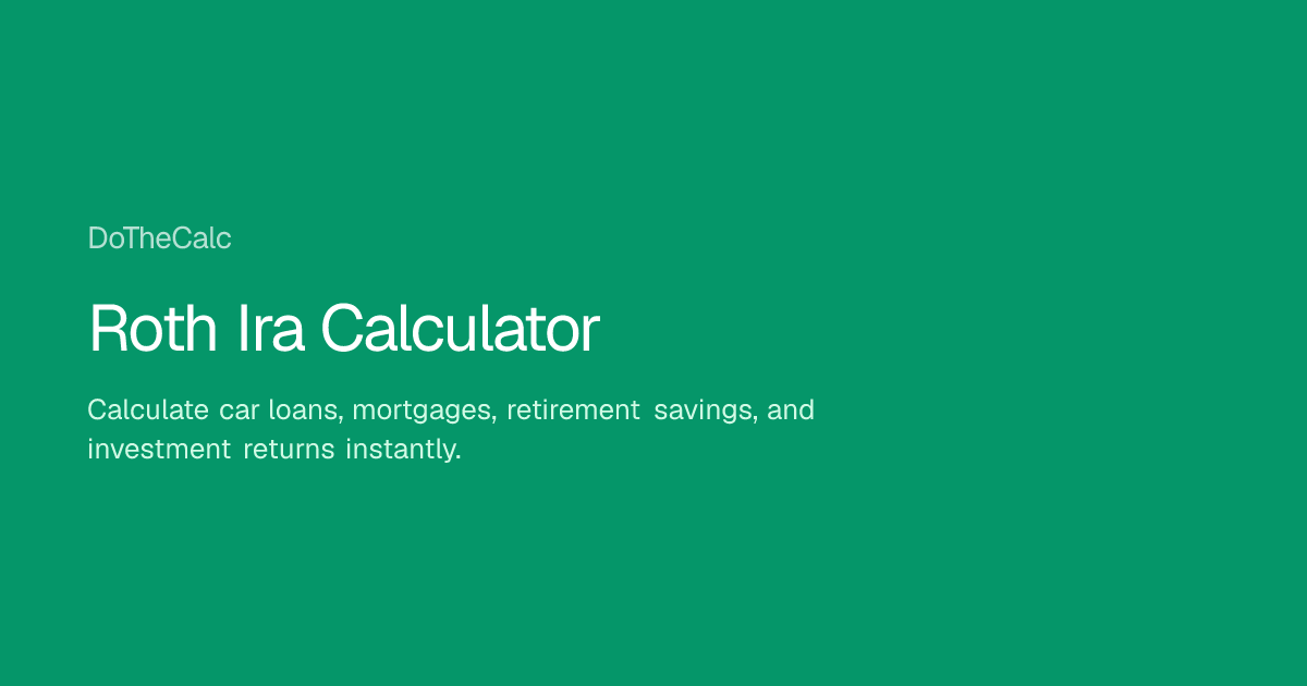 Roth Ira Calculator - Plan Your Retirement Savings | DoTheCalc | DoTheCalc